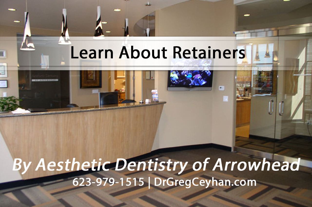 Learn About Retainers With The Owner of Aesthetic Dentistry of Arrowhead